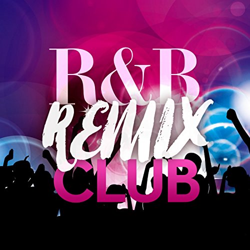 Play R&B Remix Club (Remixes) by VARIOUS ARTISTS on Amazon Music Unlimited