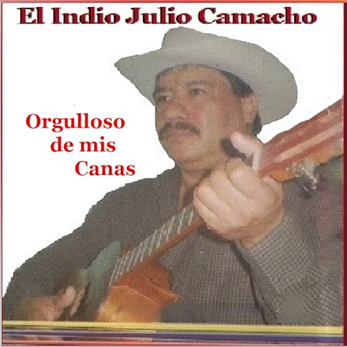 Play Orgulloso De Mis Canas by Julio Camacho (El Indio) on Amazon Music