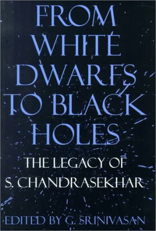 From White Dwarfs to Black Holes: The Legacy of S. Chandrasekhar ...