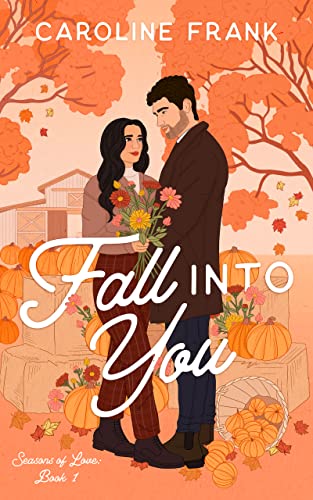 Fall Into You: a Brother's Best Friend Romantic Comedy (Seasons of Love ...