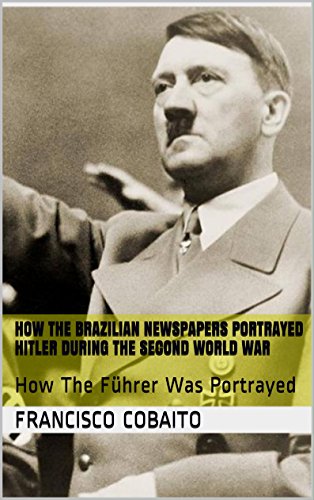 How The Brazilian Newspapers Portrayed Hitler During The Second World ...