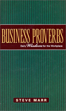 Business Proverbs: Daily Wisdom for the Workplace: Marr, Steve ...