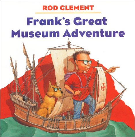 Frank's Great Museum Adventure: Clement, Rod, Clement, Rod ...