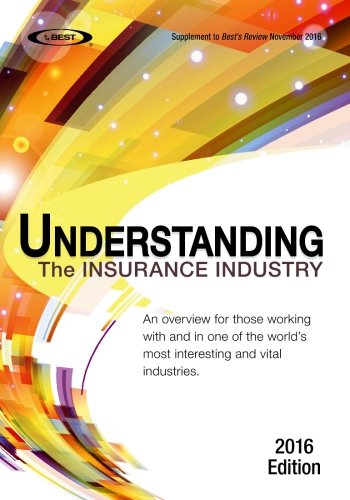 Understanding the Insurance Industry 2016 Edition: Company, A.M. Best ...
