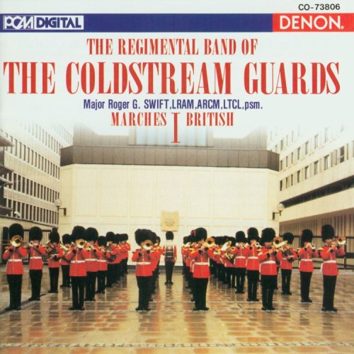The Band of the Coldstream Guards, Roger Swift - Marches I: British ...