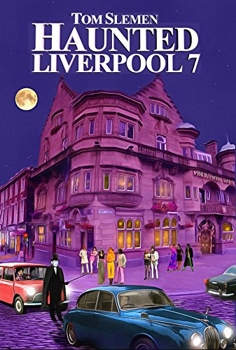 Haunted Liverpool 7 - Kindle edition by Slemen, Tom. Religion ...
