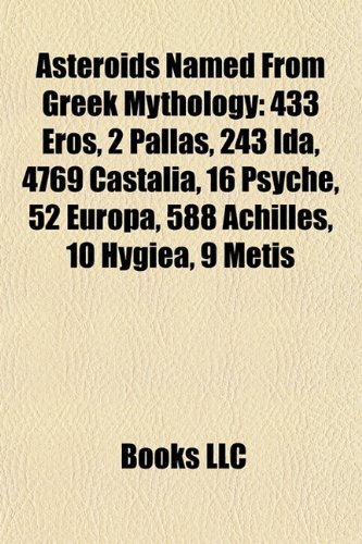 Asteroids Named from Greek Mythology: 433 Eros, 2 Pallas, 243 Ida, 4769 ...