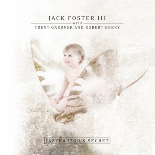 Play Jazzraptor's Secret by Jack Foster III on Amazon Music