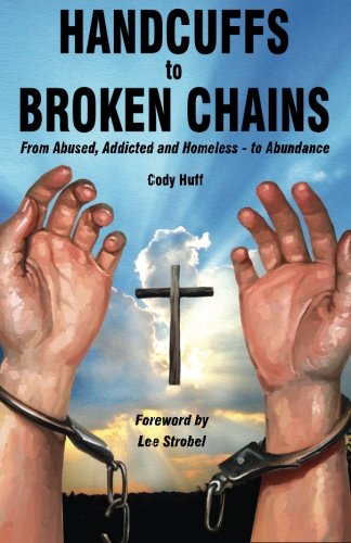 Amazon.com: Handcuffs to Broken Chains: From Abused, Addicted and ...