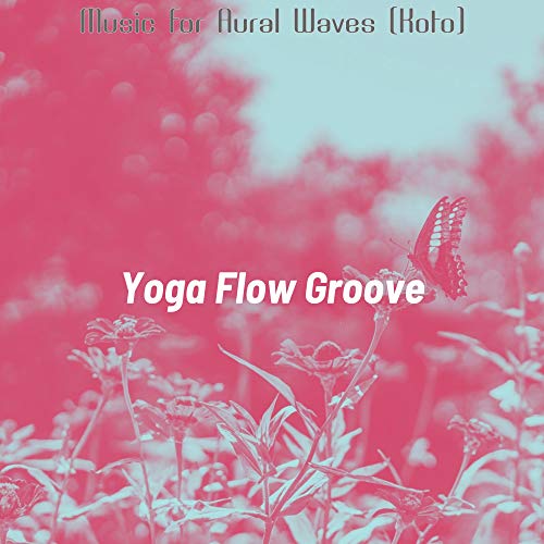 Amazon Music UnlimitedでYoga Flow GrooveのMusic for Aural Waves (Koto)を