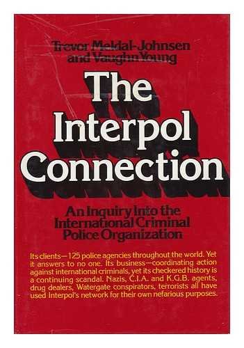 The Interpol connection: An inquiry into the International Criminal ...