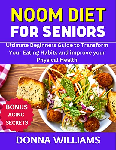 Noom Diet for Seniors: Ultimate Beginners Guide to Transform Your ...
