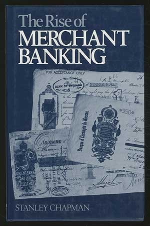 The Rise of Merchant Banking: Stanley Chapman: 9780043320945: Amazon ...