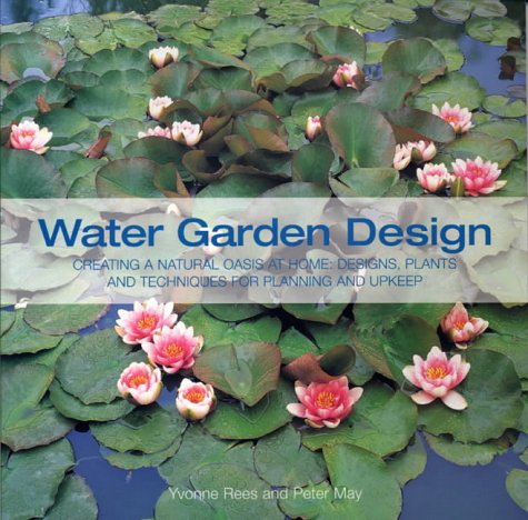 The Water Garden Design Book: A Complete Guide to Creating a Natural ...