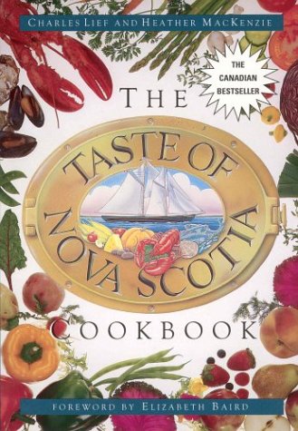 The Taste of Nova Scotia Cookbook: Lief, Charles, Mackenzie, Heather ...