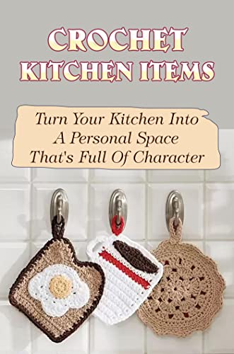 Amazon.com: Crochet Kitchen Items: Turn Your Kitchen Into A Personal ...