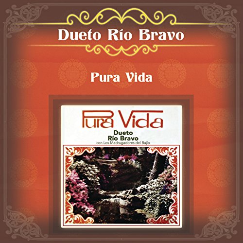 Play Pura Vida by Dueto Río Bravo on Amazon Music