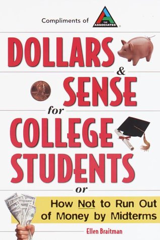 Dollars & Sense for College Students: How NOT to Run Out of Money by ...