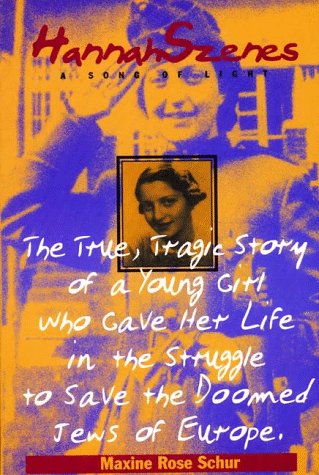 Hannah Szenes: A Song of Light: Schur, Maxine Rose, Ruff, Donna ...