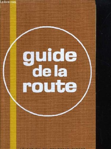Guide de la Route France - Belgique - Suisse. L' art de bien conduire ...