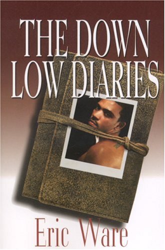 The Down Low Diaries: Eric Ware: 9780974070414: Amazon.com: Books