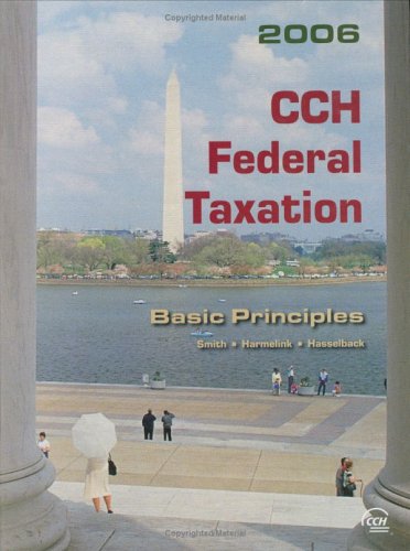 CCH Federal Taxation: Basic Principles (2006): Ephraim P. Smith, Philip ...