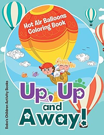 Up, Up and Away! Hot Air Balloons Coloring Book: Activity Books, Bobo's ...