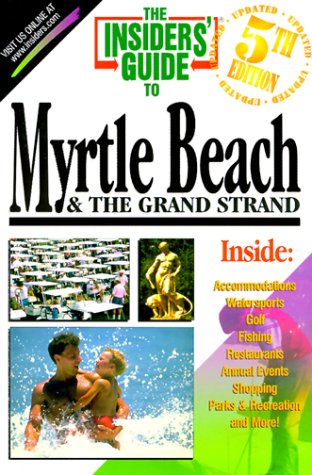 Insiders' Guide to Myrtle Beach and the Grand Strand: Denise Mullen ...