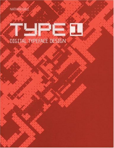 Type 1: Digital Typeface Design: Gale, Nathan: 9780789306883: Amazon ...