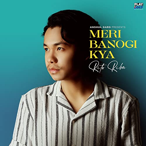 Meri Banogi Kya by Rito Riba & Rajat Nagpal on Amazon Prime Music