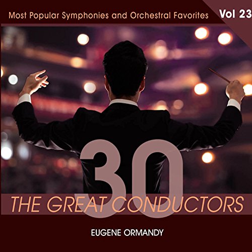Spiele 30 Great Conductors - Eugene Ormandy, Vol. 23 von Eugene Ormandy auf Amazon Music ab