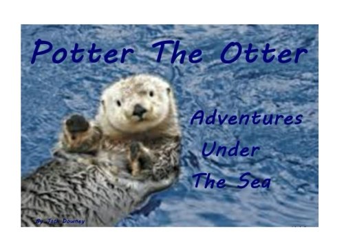 Potter The Otter: Adventures Under The Sea: Downey, Jack: 9781541330542 ...