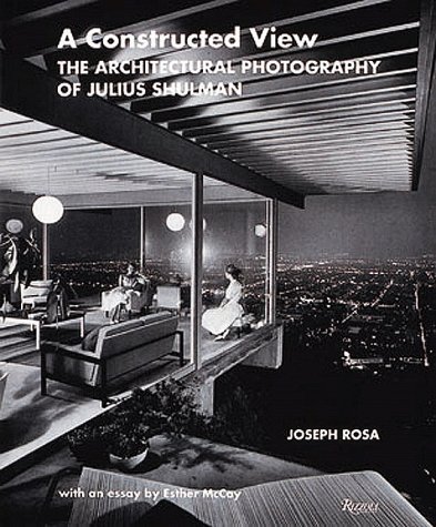 A Constructed View: The Architectural Photography of Julius Shulman ...