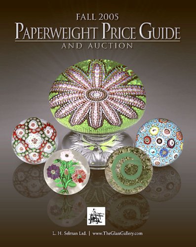 Fall 2005 Paperweight Price Guide and Auction Catalogue: Lawrence H ...