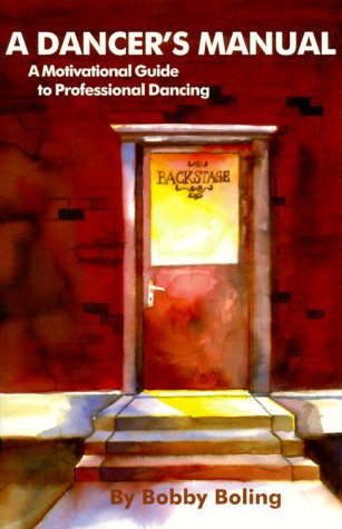 A Dancer's Manual: A Motivational Guide to Professional Dancing: Boling ...