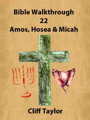 Amazon.com: Bible Walkthrough - 22 - Amos, Hosea & Micah eBook : Taylor ...