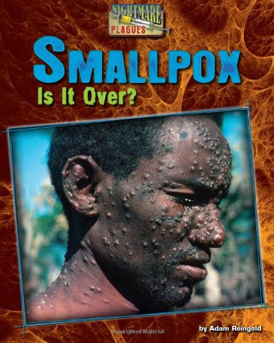 Smallpox: Is It Over? (Nightmare Plagues): Reingold, Adam ...