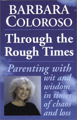 Through the Rough Times: Parenting with Wit and Wisdom in Times of ...