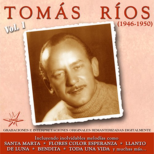 Amazon.com: Tomás Ríos, Vol. 1 (1946-1950) (Remastered) : Tomás Ríos ...