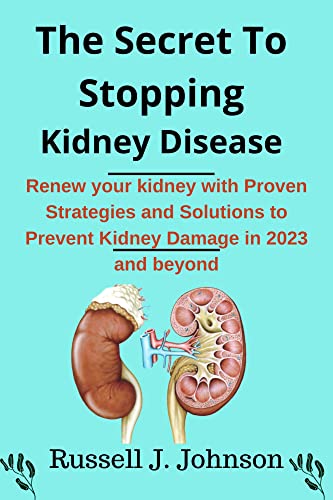 The Secret To Stopping Kidney Disease: The definitive guide to renewing ...