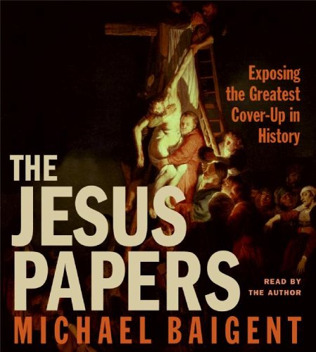 The Jesus Papers CD: Exposing the Greatest Cover-Up in History: Baigent ...