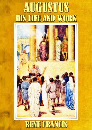 AUGUSTUS HIS LIFE AND WORK (ILLUSTRATED) - Kindle edition by RENE ...
