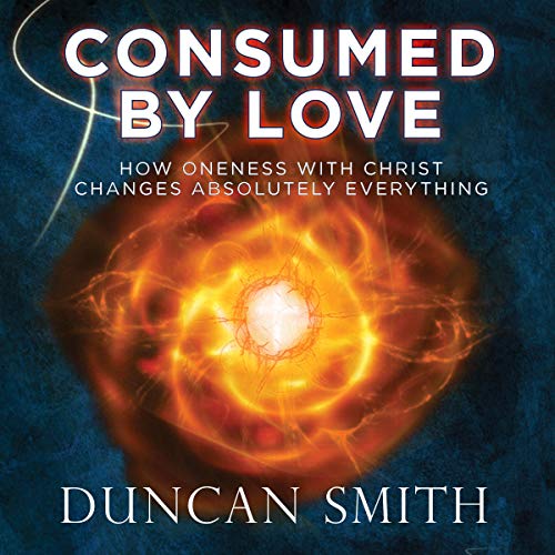 Amazon.com: Consumed by Love: How Oneness with Christ Changes ...