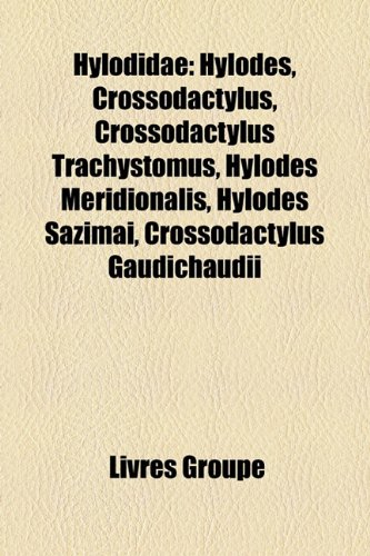 Hylodidae: Hylodes, Crossodactylus, Crossodactylus Trachystomus ...