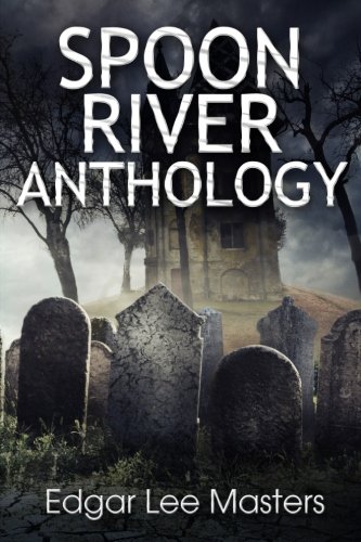 Spoon River Anthology: Masters, Edgar Lee: 9781503315235: Amazon.com: Books