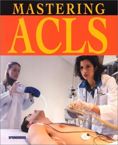 Mastering ACLS: Springhouse: 9781582551074: Amazon.com: Books
