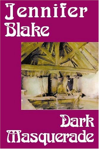 Dark Masquerade: Blake, Jennifer: 9781585860821: Amazon.com: Books