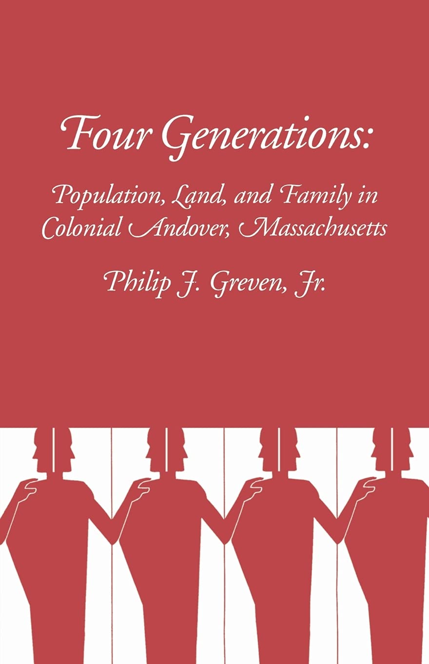 Four Generations: Population, Land, and Family in Colonial Andover ...