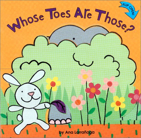 Whose Toes Are Those? (Flip-Top Board Books): Martin-Larranaga, Ana ...