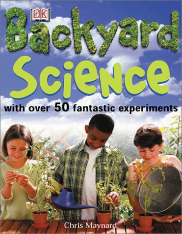 Backyard Science: Maynard, Christopher: 9780789469717: Amazon.com: Books
